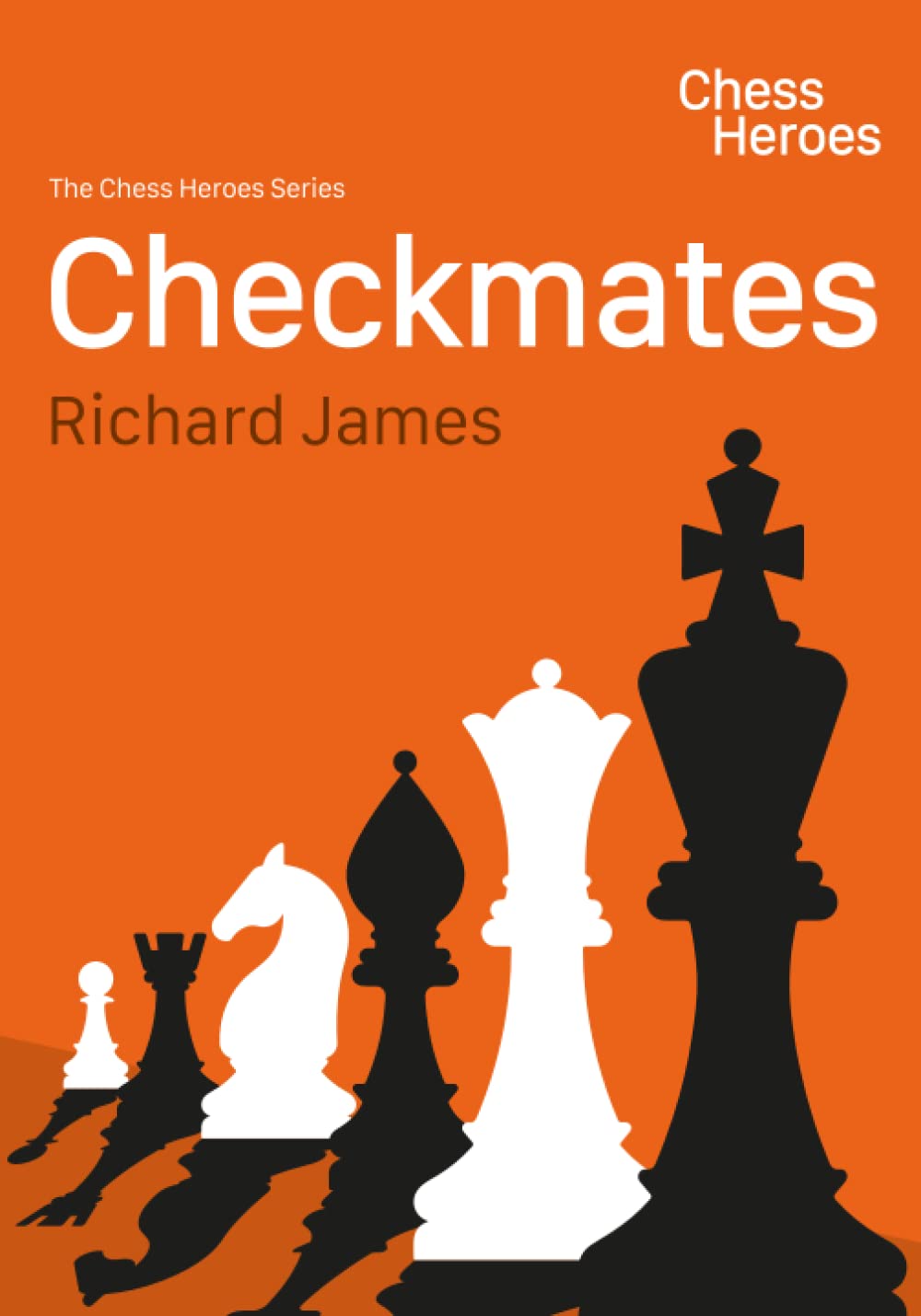 Chess Heroes: Checkmates by Richard James | Goodreads