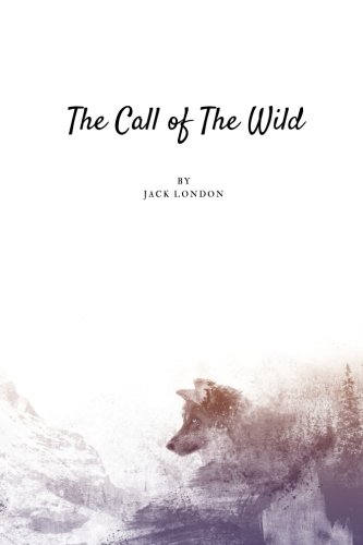The call of the wild: by Jack London by Jack London | Goodreads