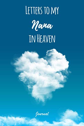 Letters to my Nana in Heaven: Grief Loss Journal In Loving Memory of ...