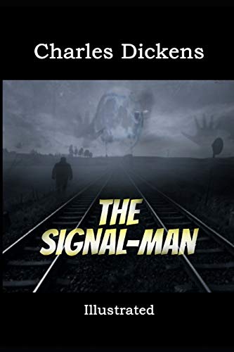 The Signal-Man Illustrated: Best of Charles Dickens Book Series ...