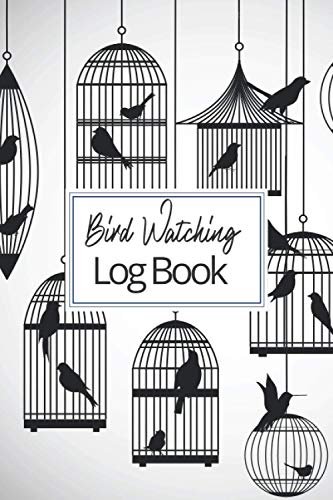 Bird Watching Log Book: Cute Awesome Bird and Cage Birding Journal to ...