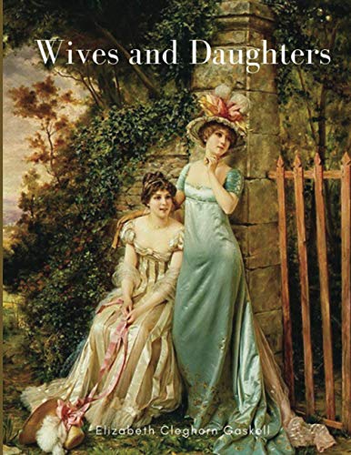 Wives and Daughters: With Classic and Original Illustrations by ...