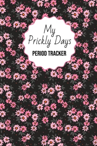 My Prickly Days Period Tracker: Menstrual Cycle Calendar to Keep Track ...