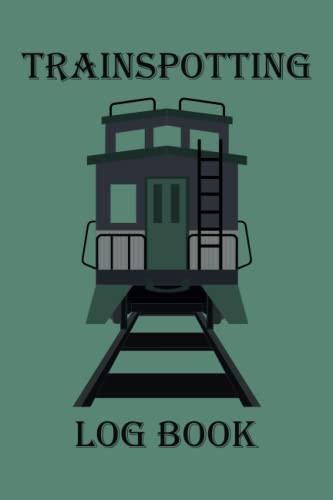 Trainspotting Log Book for Train Enthusiasts 6 Teal: Log Book for ...