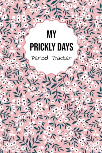 My Prickly Days Period Tracker: Menstrual Cycle Calendar to Keep Track ...