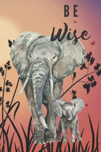 Be wise: Be wise, elephants themed Notebook 120 pages by French Mind ...