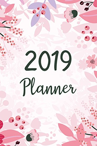 2019 Planner: A Year | 365 Daily | 52 Week | 12 Month | January 2019 to ...