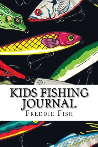 Kids Fishing Journal: Fishing Journal Diary Notebook for Kids; Includes ...
