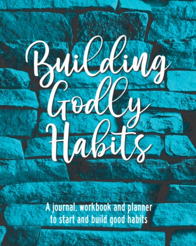 Building Godly Habits: A workbook, planner and journal to grow Godly ...