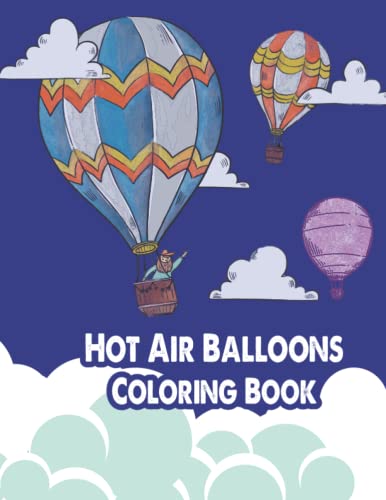 Hot Air Balloons Coloring Book: Hot Air Balloon Coloring and Drawing ...