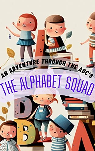 The Alphabet Squad: An Adventure Through the ABC's by Alexander Usher ...