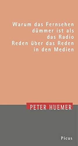 Warum das Fernsehen dümmer ist als das Radio. by Peter Huemer | Goodreads