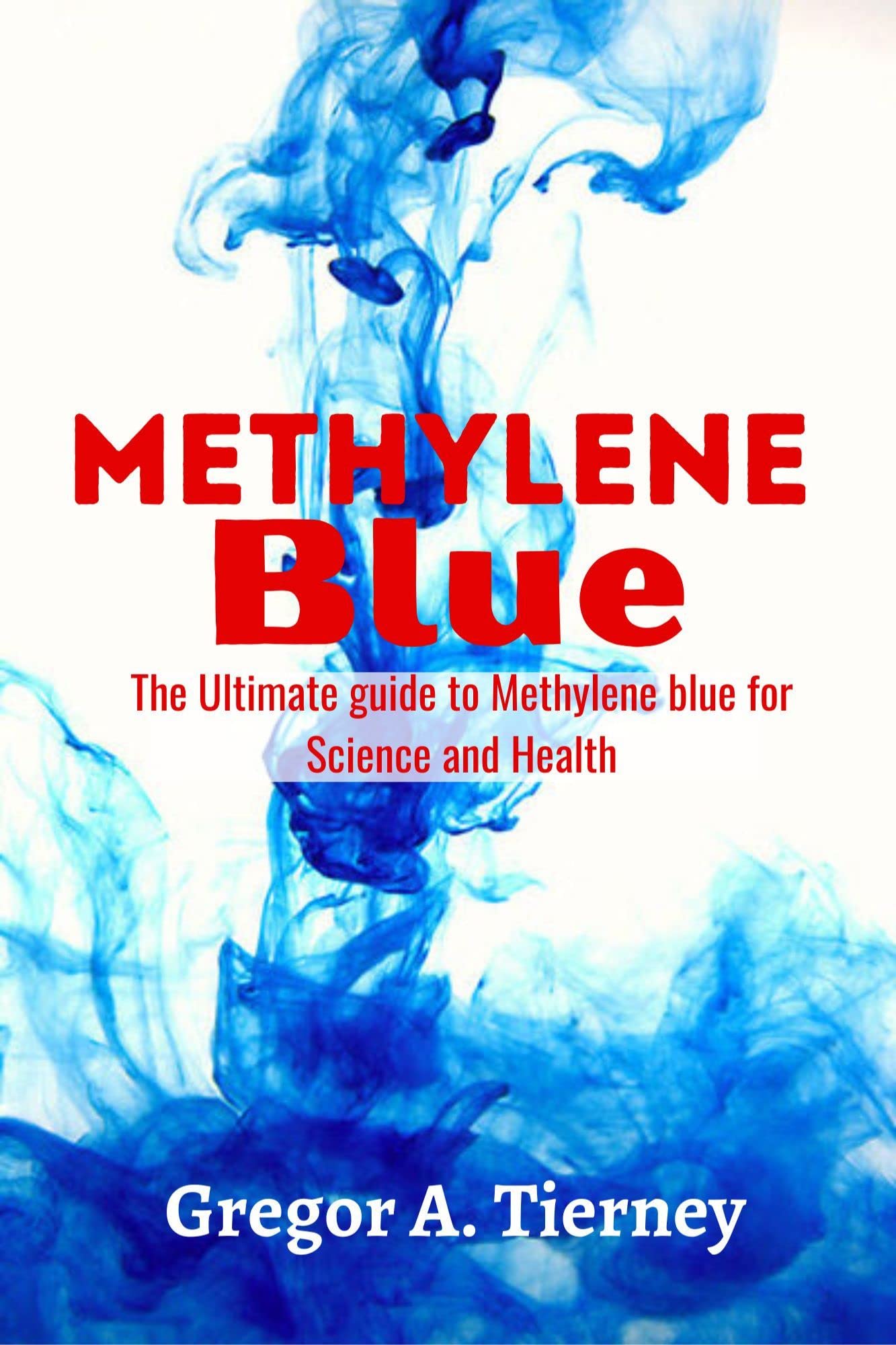 Methylene Blue: The Ultimate guide to Methylene blue for Science and ...