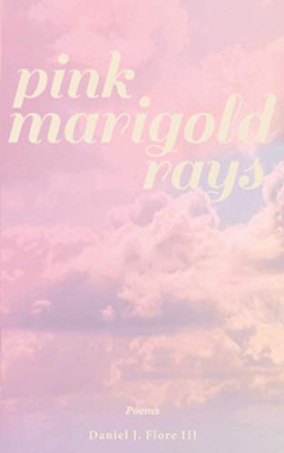 Pink Marigold Rays by Dan J. Flore III | Goodreads