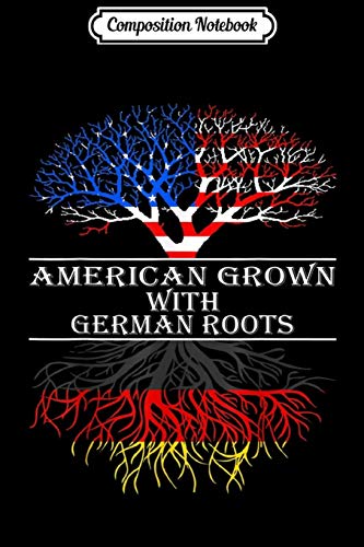Composition Notebook: American Grown With German Roots Journal/Notebook ...