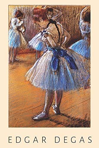 Edgar Degas: Edgar Degas 1834-1917 A Study of a Dancer Weekly Planner ...