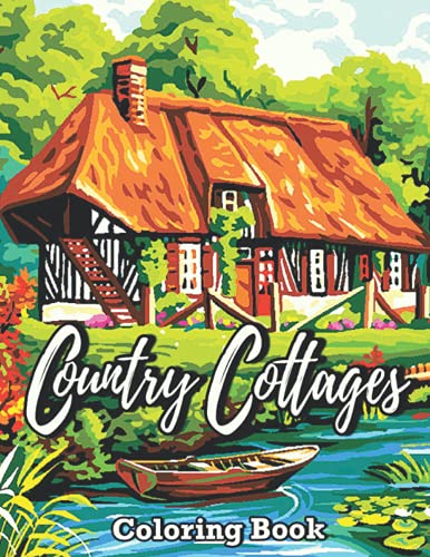 Country Cottages Coloring Book: Adult Coloring Book Featuring Relaxing ...