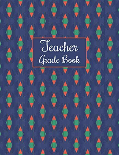Teacher Grade Book: Teacher Grade Book, Teacher Mark Book, Class Record ...