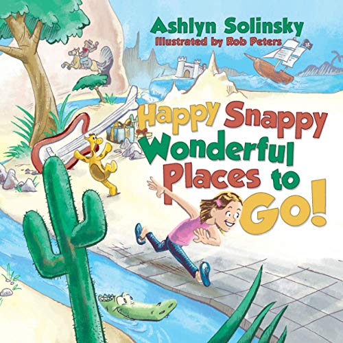 Happy Snappy Wonderful Places to Go! by Ashlyn Solinsky | Goodreads