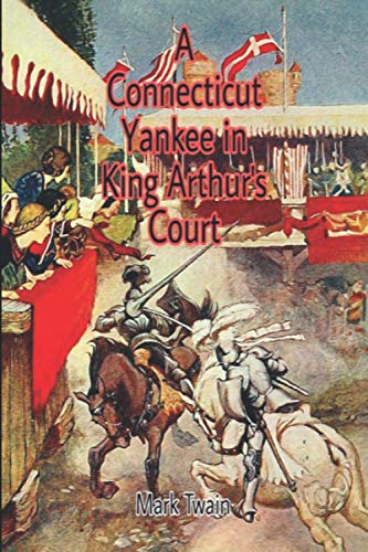 A Connecticut Yankee in King Arthur's Court: 100 Year Edition by Mark ...