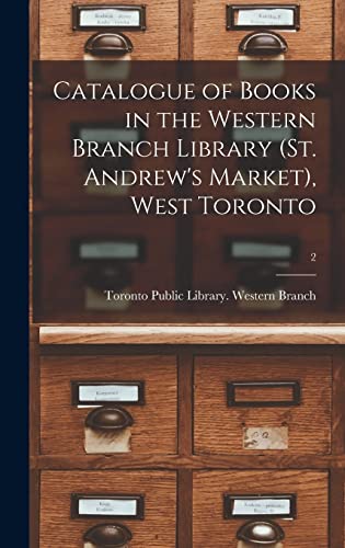 Catalogue of Books in the Western Branch Library (St. Andrew's Market ...