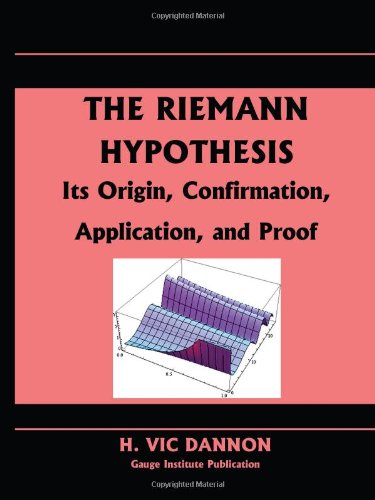 The Riemann Hypothesis Its Origin, Confirmation, Application, and Proof ...