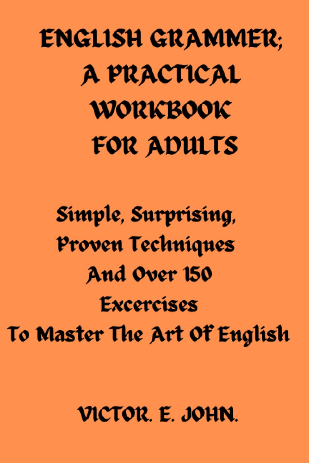 English Grammer A Practical Workbook For Adults Simple Surprising english-grammer-a-practical-workbook-for-adults-simple-surprising