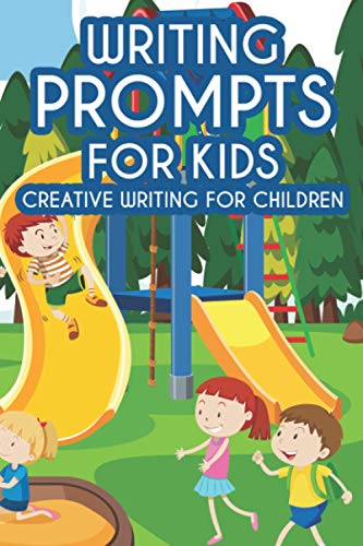 Writing Prompts For Kids Creative Writing For Children: A Prompted ...