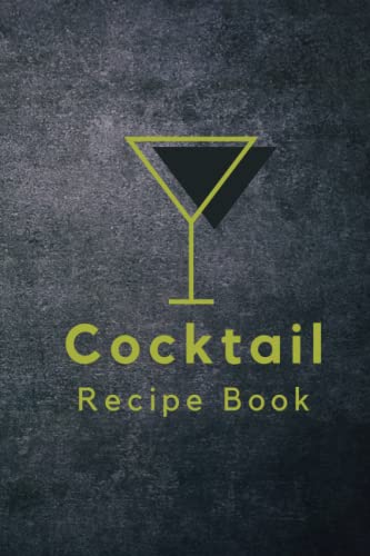 Cocktail Recipe Book: Blank Cocktail Recipe Journal To Write In Your ...