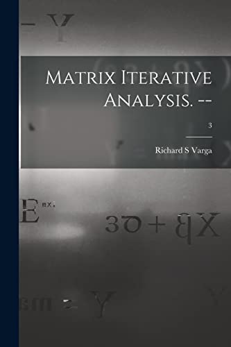 Matrix Iterative Analysis. --; 3 by Richard S Varga | Goodreads