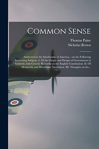 Common Sense: Addressed to the Inhabitants of America,: on the ...
