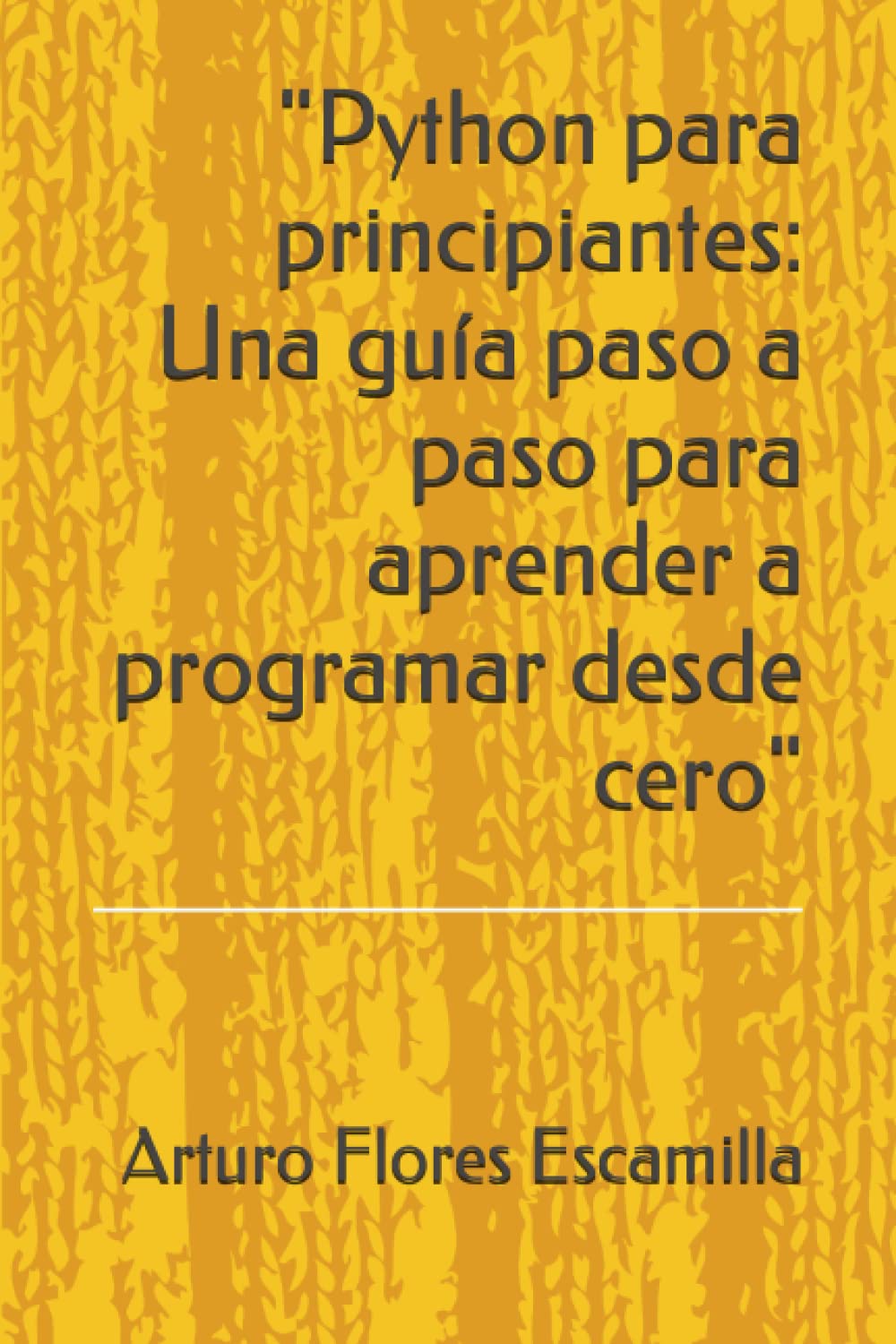 "Python para principiantes: Una guía paso a paso para aprender a ...