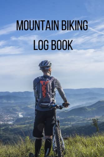 Mountain Biking Log Book: Keep Track of All Your Mountain Biking ...