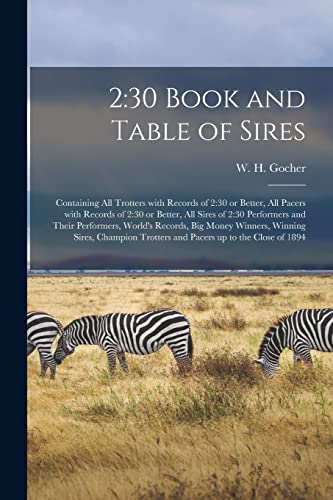 2: 30 Book and Table of Sires [microform]: Containing All Trotters With ...