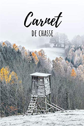 Carnet de chasse: 100 feuilles à remplir - Couverture chasse durant l ...