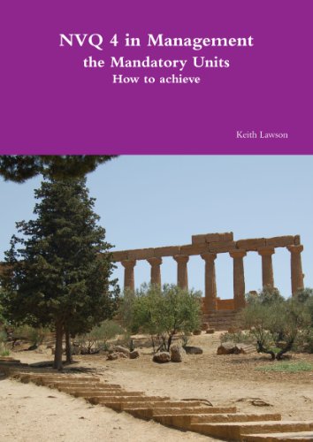 NVQ 4 in Management - the Mandatory Units - How to achieve by Keith ...