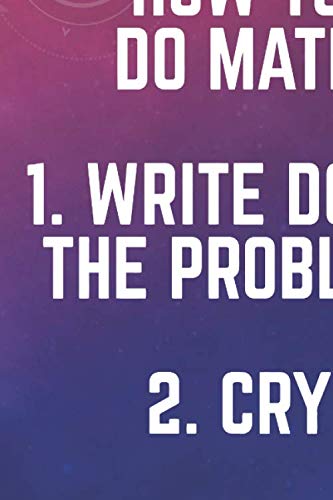 How To Do Math 1. Write down the problem 2. Cry: Math Notebook Graph ...