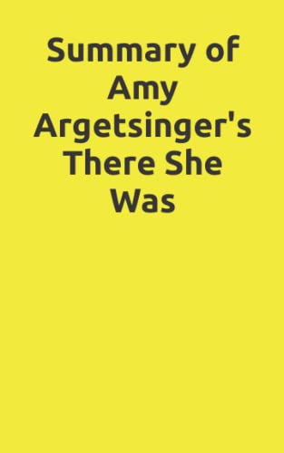 Summary Of Amy Argetsingers There She Was By Idb Books Goodreads