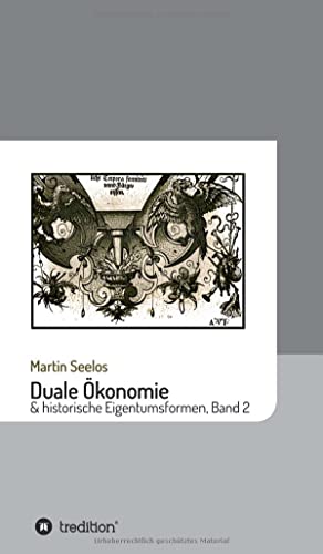 Duale Ökonomie und historische Eigentumsformen: Band 2 by Martin Seelos ...