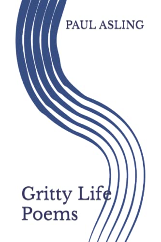 Gritty Life Poems by Paul Asling | Goodreads