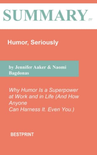 Summary of Humor, Seriously: Why Humor Is a Superpower at Work and in ...