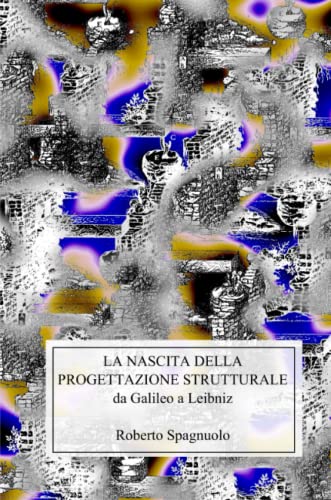 La nascita della progettazione strutturale by Roberto Spagnuolo | Goodreads