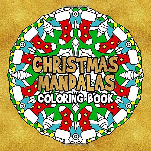Christmas Mandalas Coloring Book: 30 Easy and Stress Relieving Xmas ...