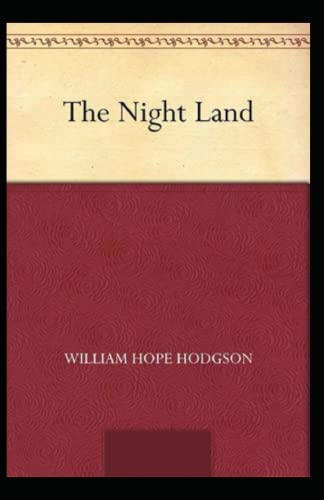 The Night Land Annotated by William Hope Hodgson | Goodreads