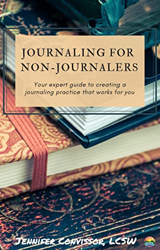 Journaling for Non-Journalers: Your expert guide to creating a ...