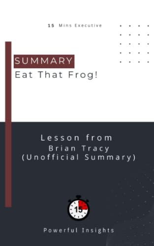 SUMMARY: Eat That Frog! by Powerful Insights | Goodreads