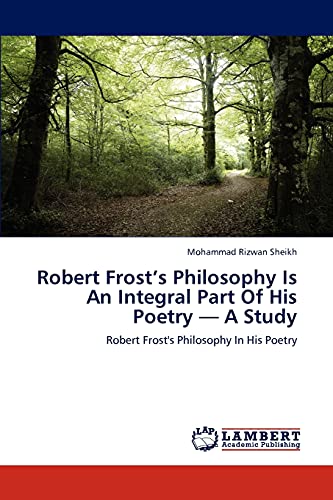 Robert Frost’s Philosophy Is An Integral Part Of His Poetry — A Study ...