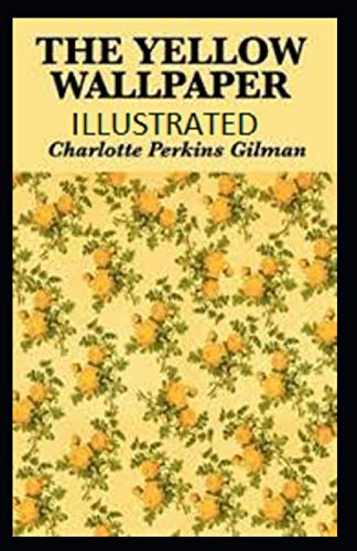The Yellow Wallpaper Illustrated by Charlotte Perkins Gilman by ...
