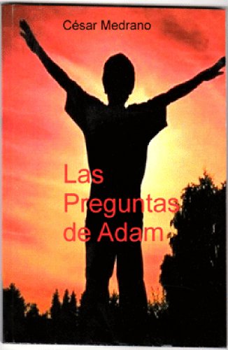 las preguntas de adam (Spanish Edition) by César Medrano Gómez | Goodreads