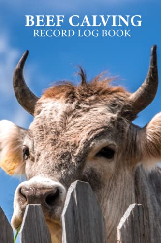 Beef Calving Record Log Book: A Cows & Calves Information Keeping Book ...